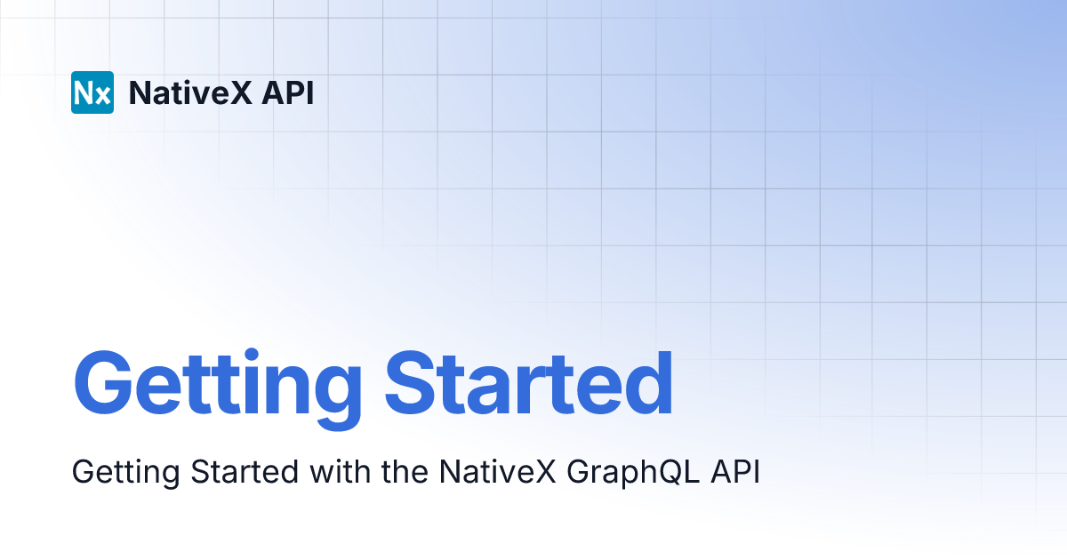 Getting Started | NativeX API Getting Started | NativeX API