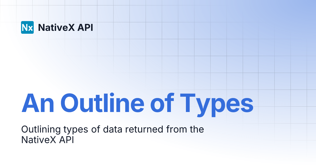 An Outline of Types | NativeX API